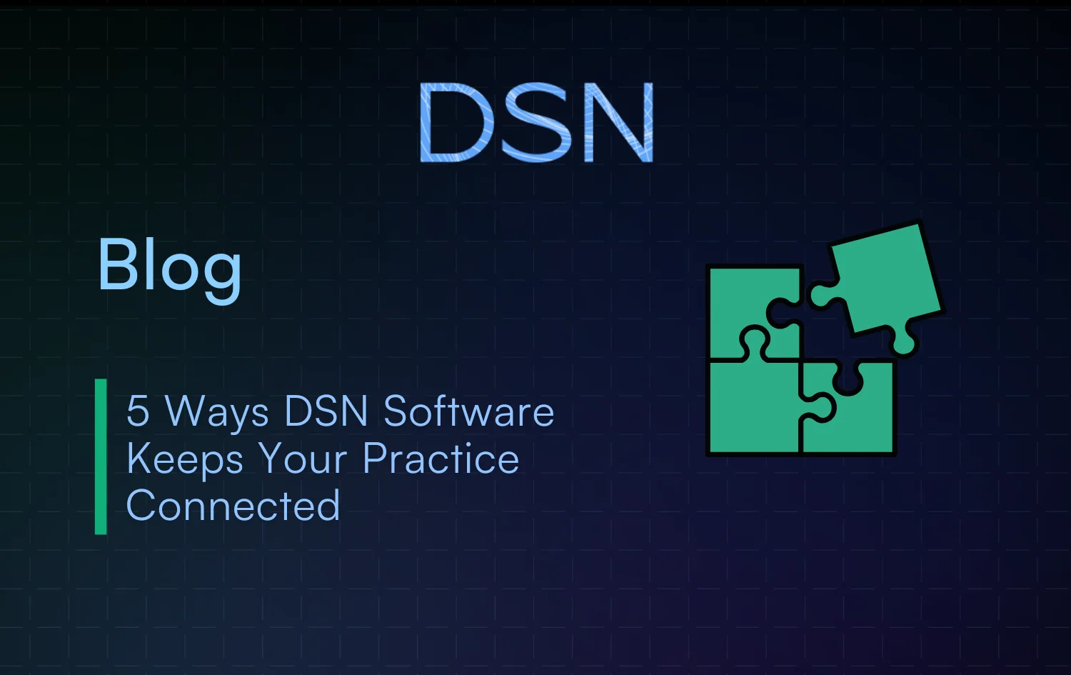 5 Ways DSN Software Keeps Your Practice Connected - DSN Software